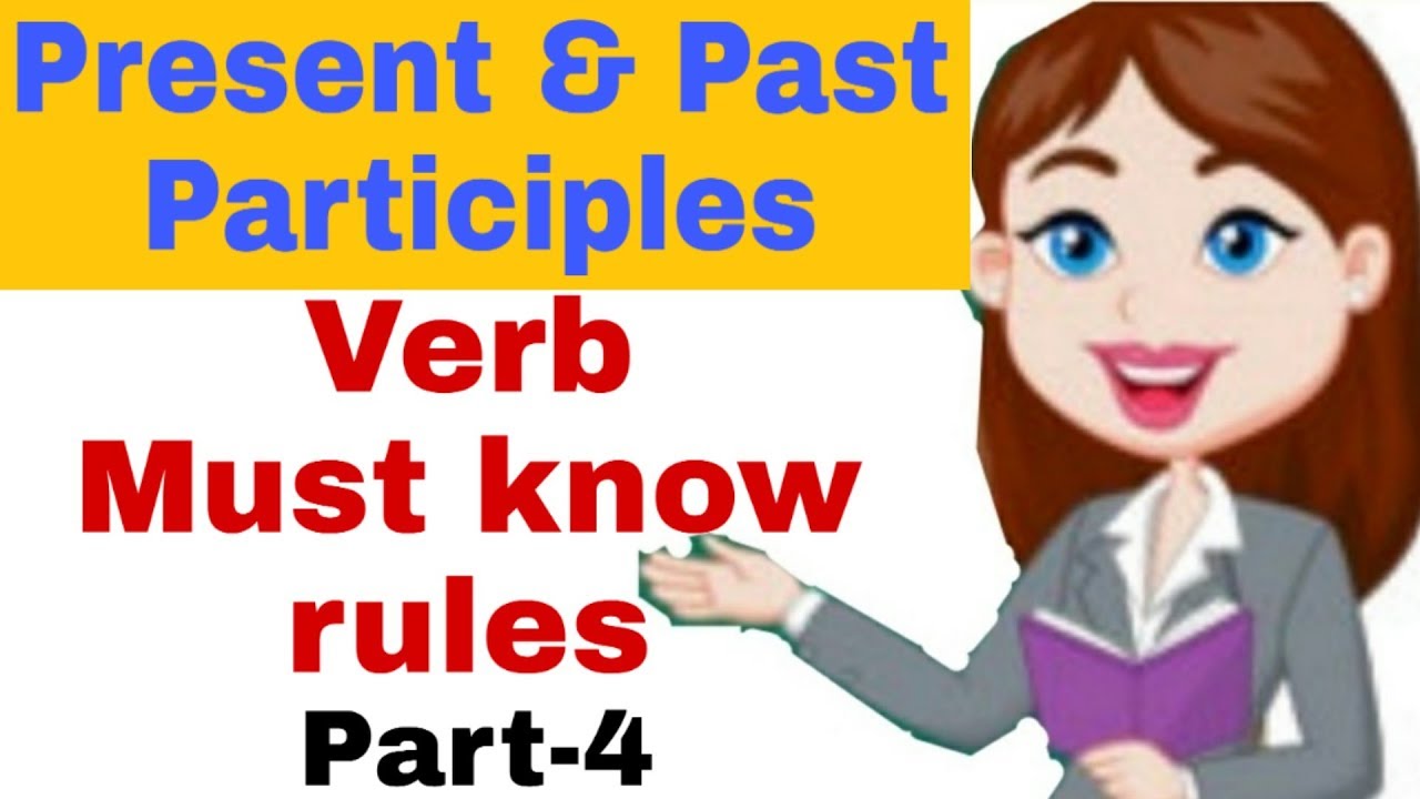 Rules of verb| part-4| present participle| Past participle| parts of ...