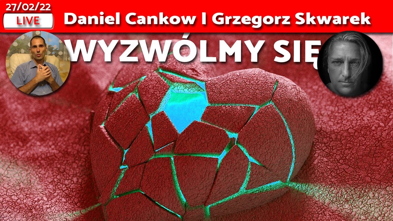 LIVE 27/02/22 WYZWÓLMY SIĘ | Daniel Cankow | Grzegorz Skwarek - YouTube