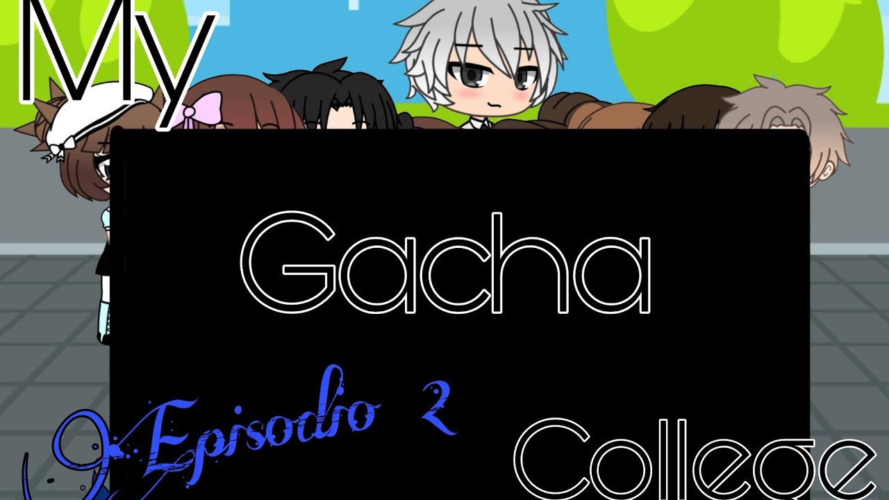 My Gacha College ep2 - YouTube