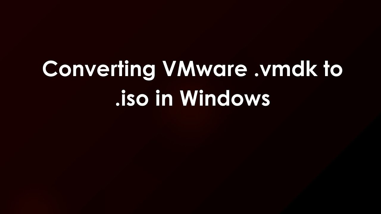 Converting VMware .vmdk to .iso in Windows - YouTube