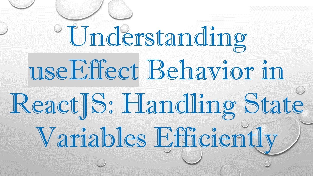 Understanding useEffect Behavior in ReactJS: Handling State Variables Efficiently - YouTube
