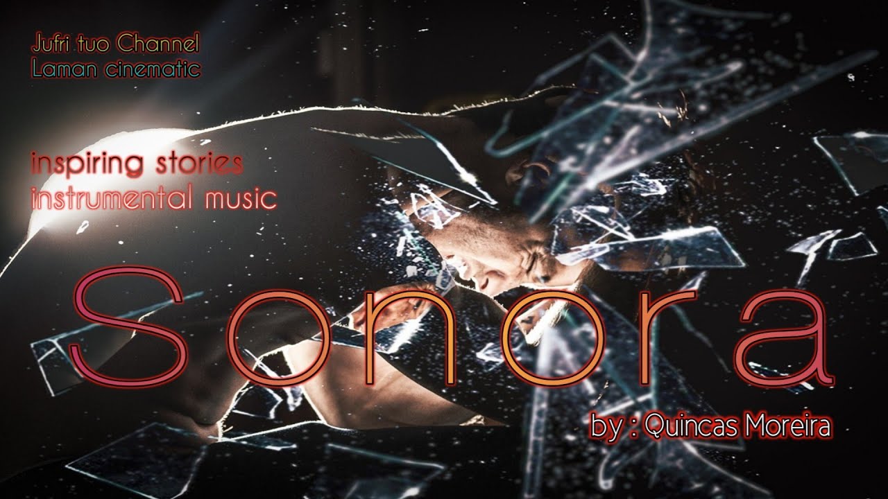 SONORA by Quincas Moreira | inspiring stories | instrumental music ...