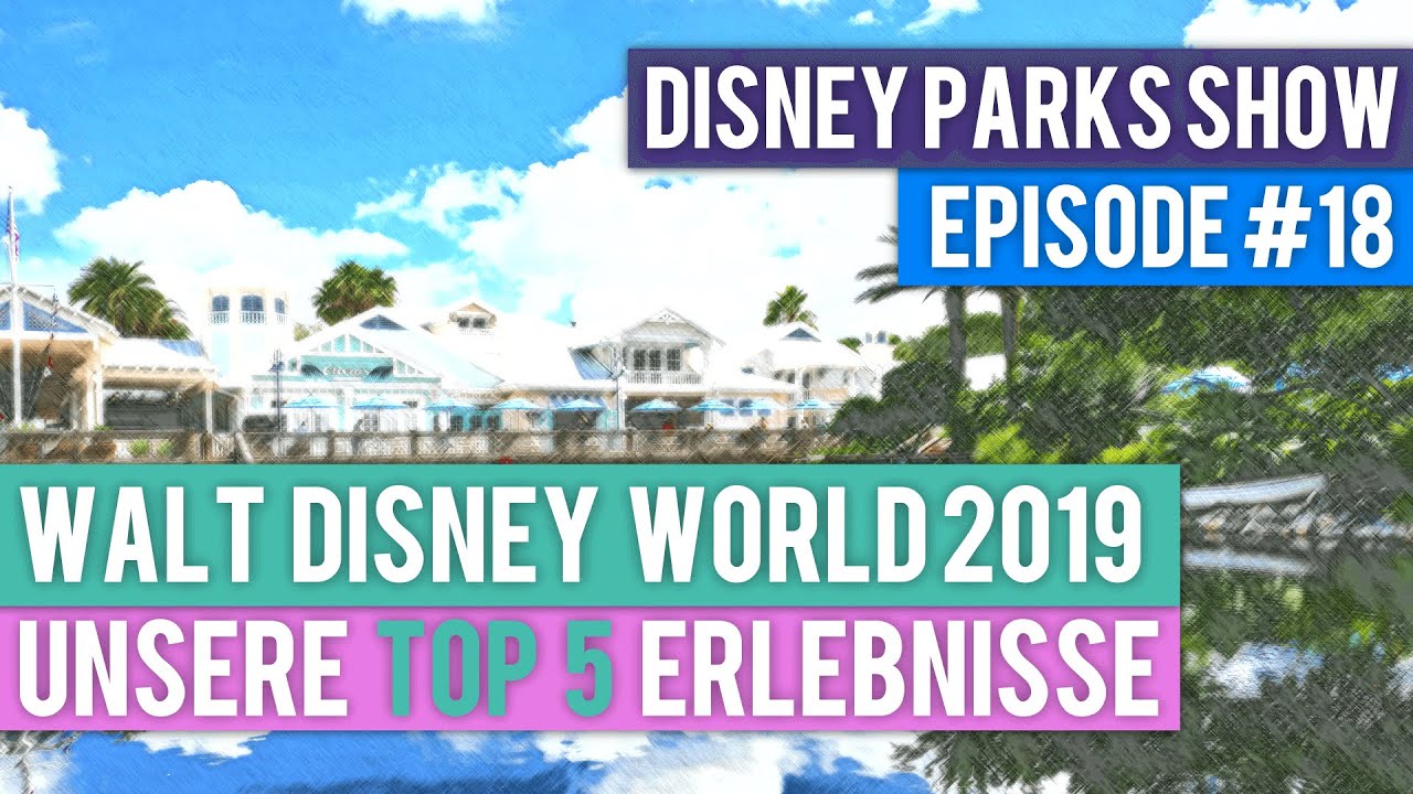 Walt Disney World 2019: unsere Top 5 Erlebnisse | Disney Parks Show #18 ...