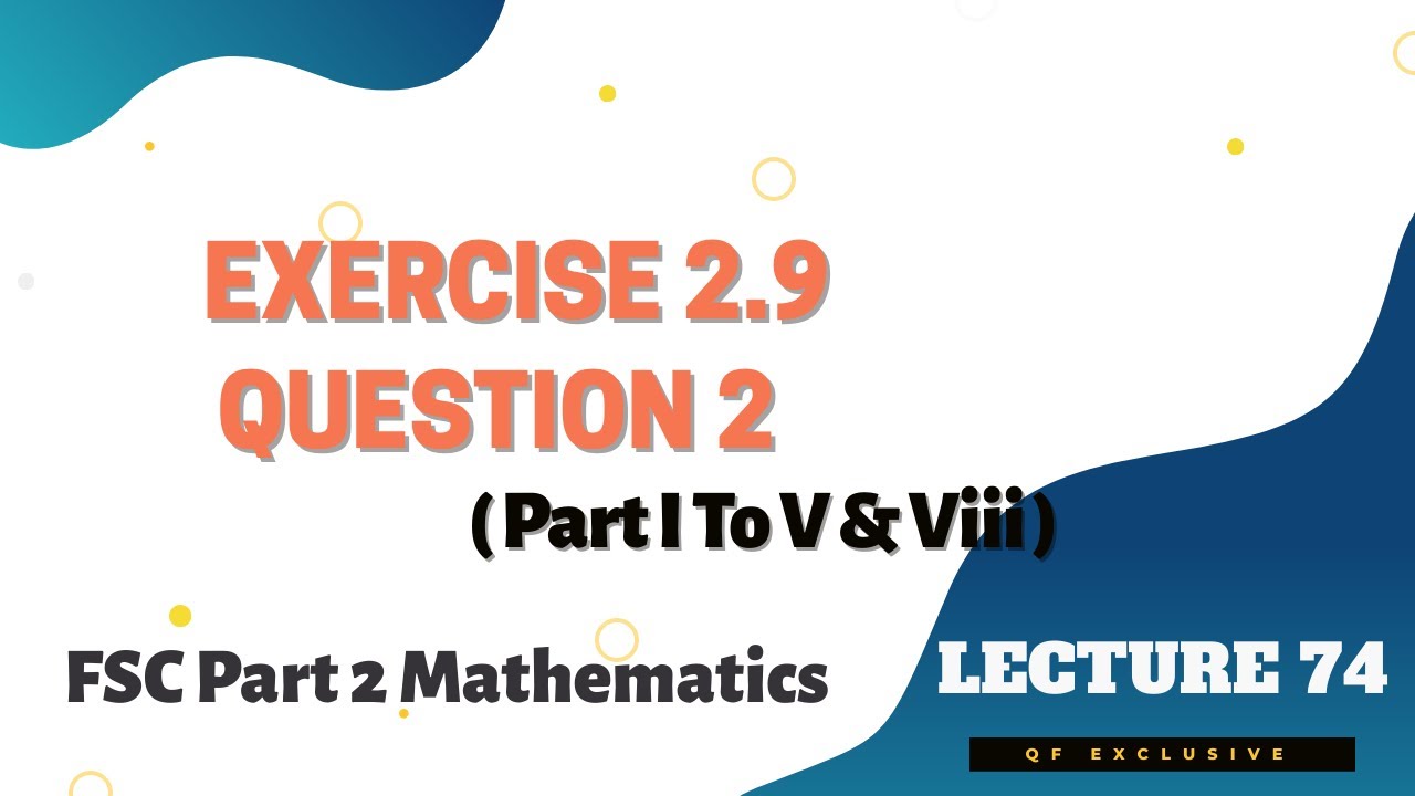 Exercise 2.9 Question 2( 1st half ) | FSc Part 2 Mathematics | Lecture ...