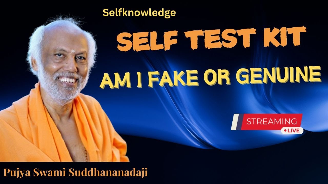 Selfknowledge: Self Test Kit - Am I Fake Or Genuine // Talk by Swami ...