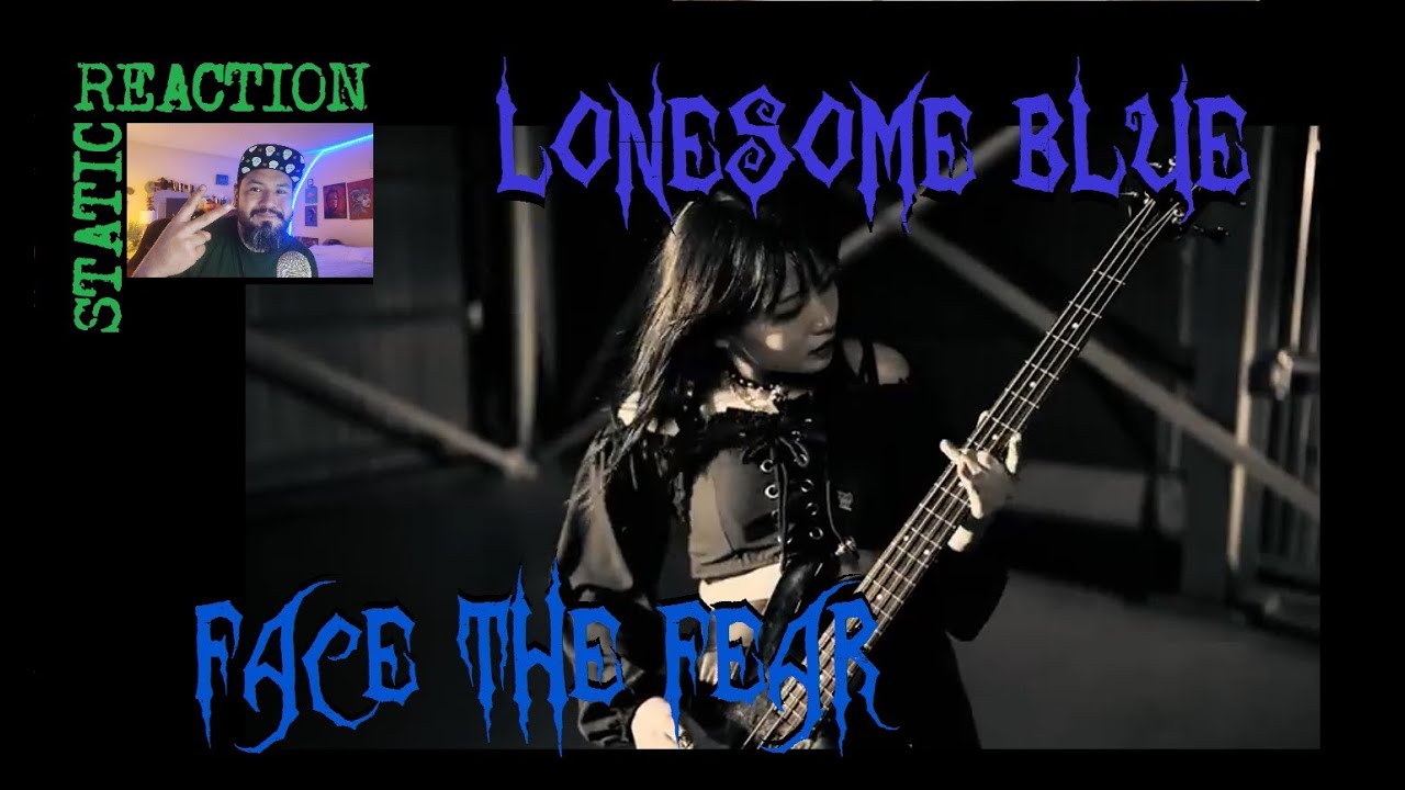 Static Reaction- Lonesome Blue- Face the Fear - YouTube