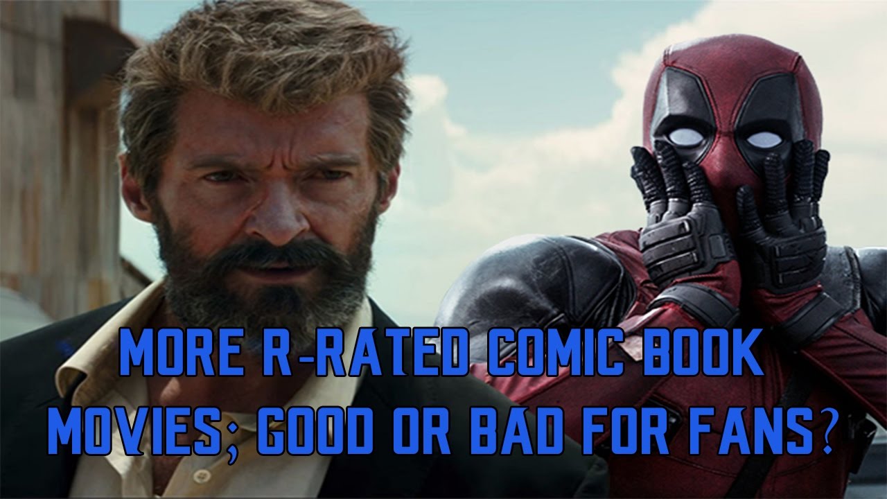 More R-Rated Comic Book Movies; Good Or Bad For Fans? - YouTube