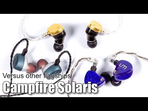 Campfire Audio Solaris versus Kaiser Encore and Mason v3
