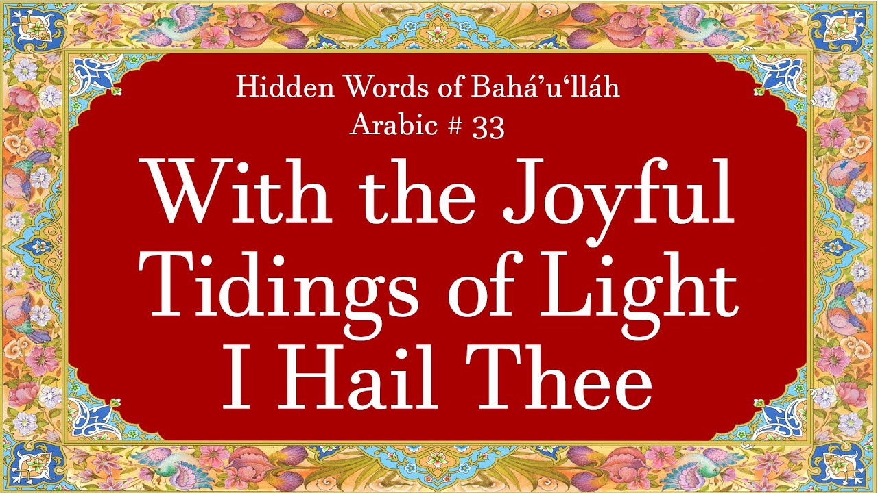 "With the Joyful Tidings of Light I Hail Thee" (Hidden Words of Bahá'u ...