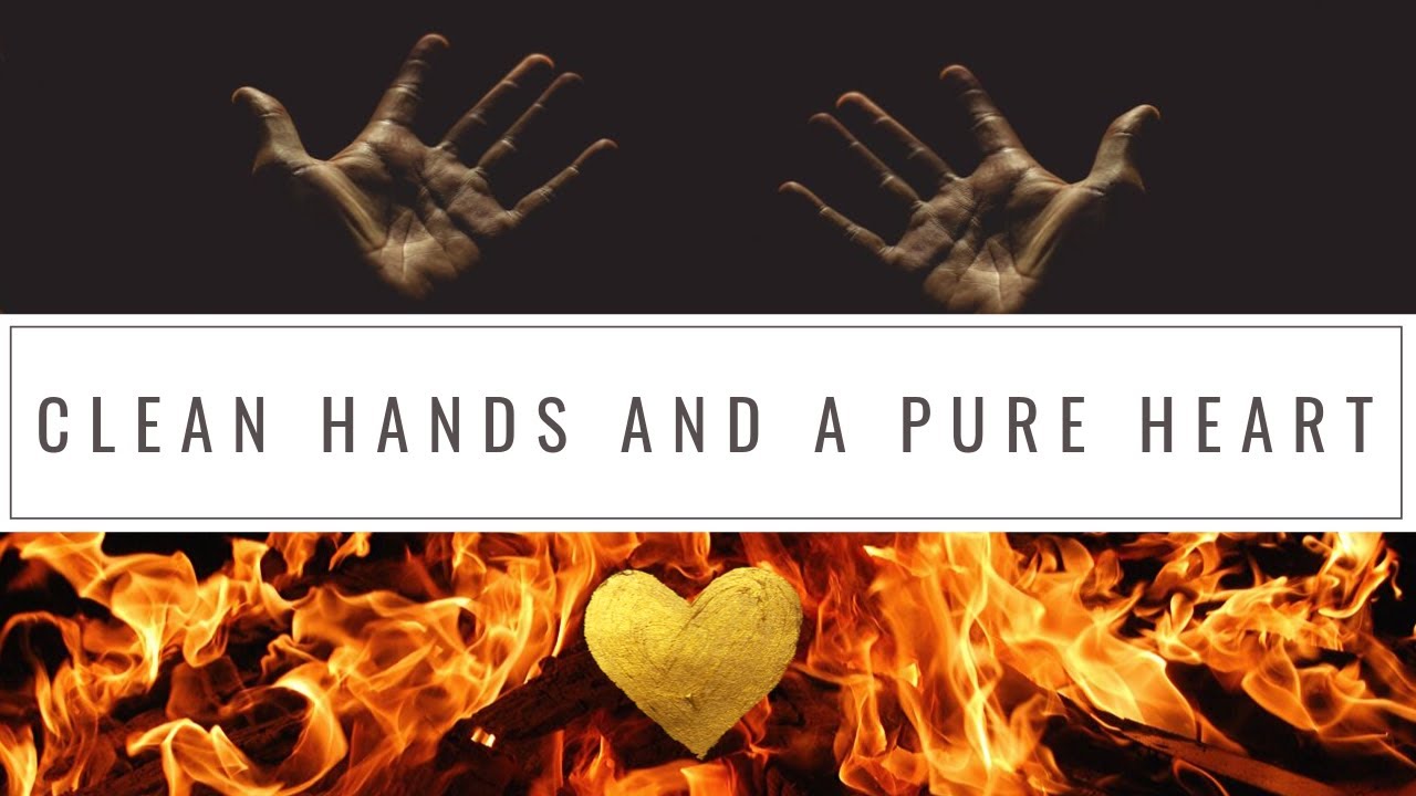 Clean Hands and a Pure Heart - YouTube