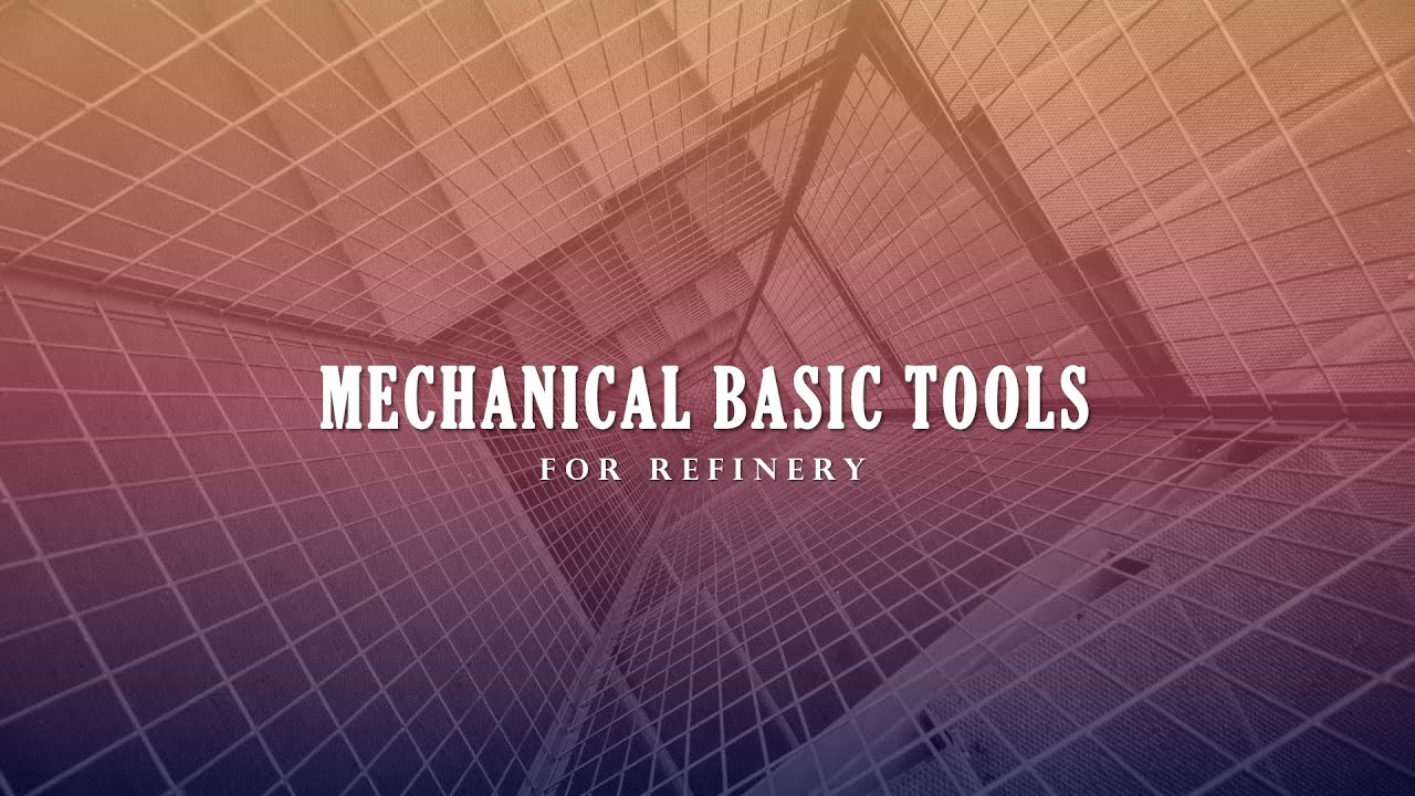 REFINERY MECHANICAL BASIC TOOLS ( தமிழ் ) - YouTube