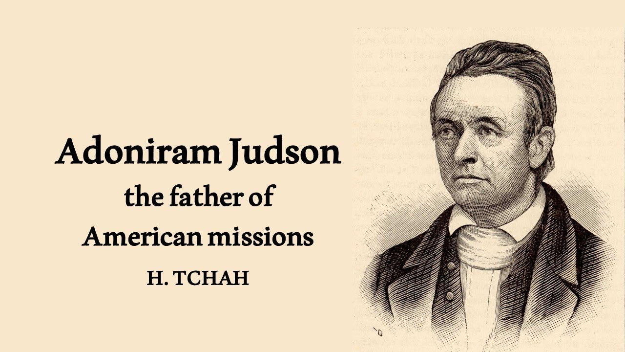 Adoniram Judson, the father of American missions 미국 선교의 아버지, 아도니람 저드슨 ...