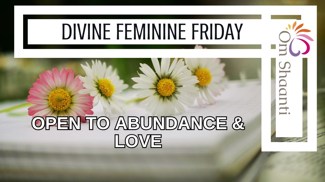 𝐃𝐢𝐯𝐢𝐧𝐞 𝐅𝐞𝐦𝐢𝐧𝐢𝐧𝐞 𝐅𝐫𝐢𝐝𝐚𝐲 | The Power of Receiving : Self-Love | 𝑶𝒎 ...