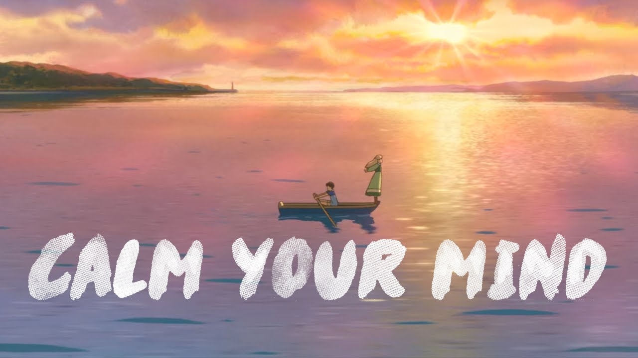 Relax with Ghibli 🌺 Calm Your Mind | Lofi hiphop mix for stress relief ...