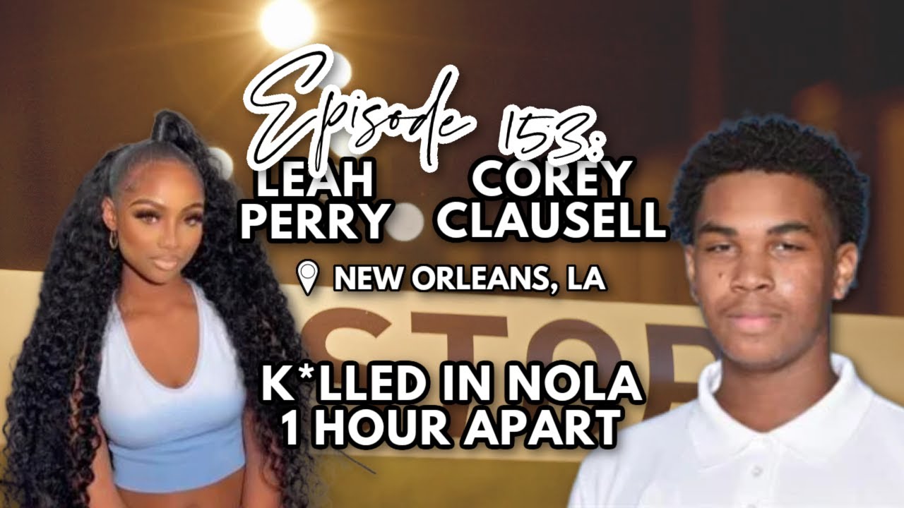 16 & 17 Y.O. ENDED IN NOLA 1 HOUR APART | EP. 153 Leah Perry & Corey ...