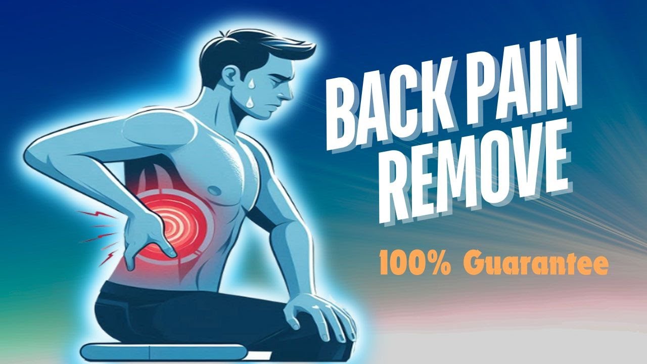Remove Back Pain 100% Guarantee - YouTube