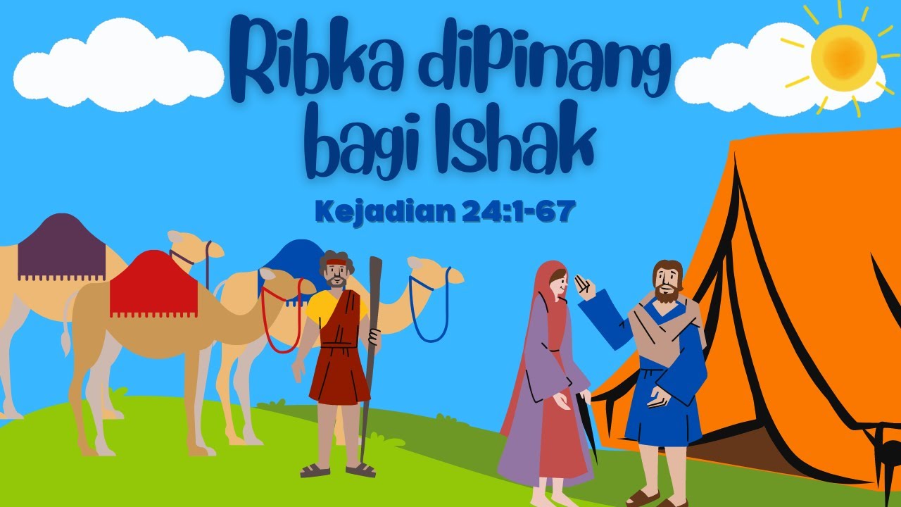 Kejadian 24:1-67 Ribka dipinang bagi Ishak - YouTube