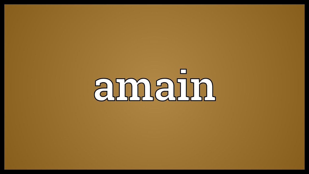 Amain Meaning - YouTube