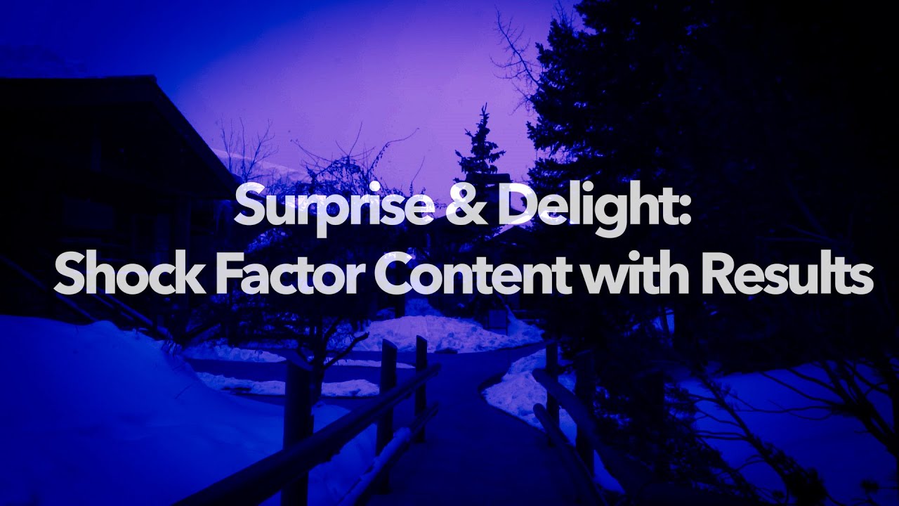 Surprise & Delight: Shock Factor Content with Results - Presented by ...