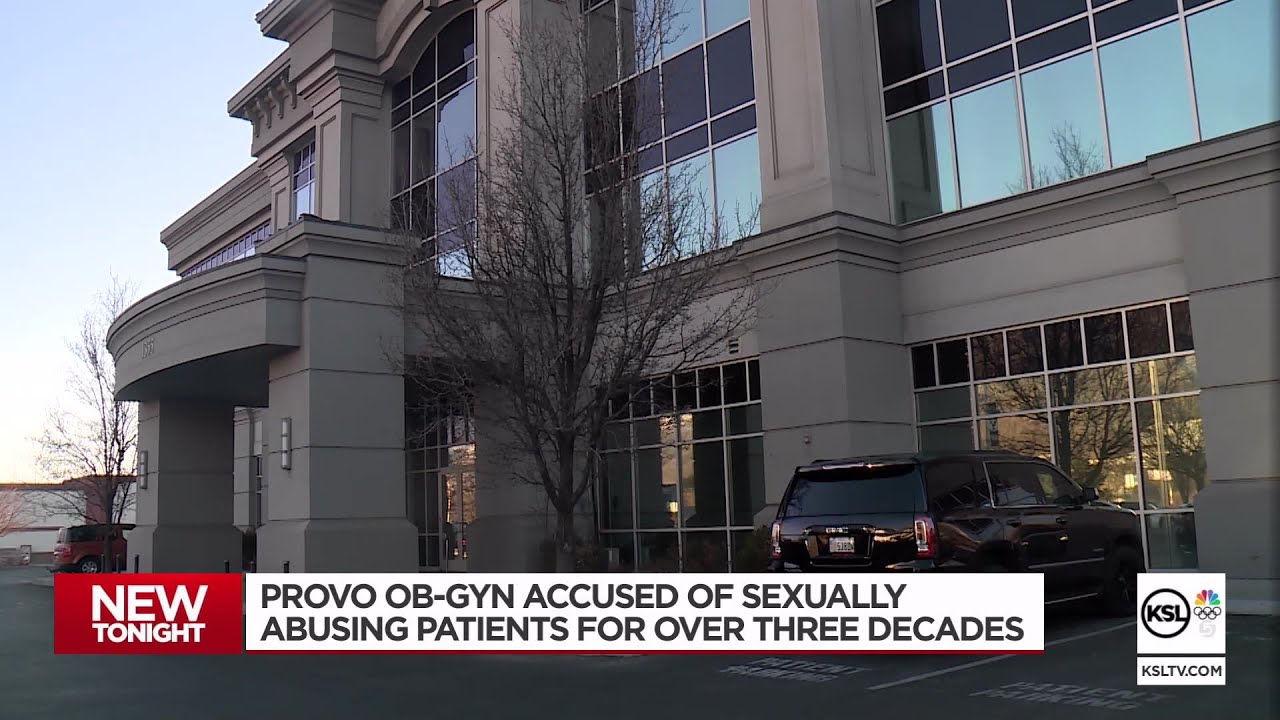 Provo OB-GYN accused of sexually abusing patients for over three ...