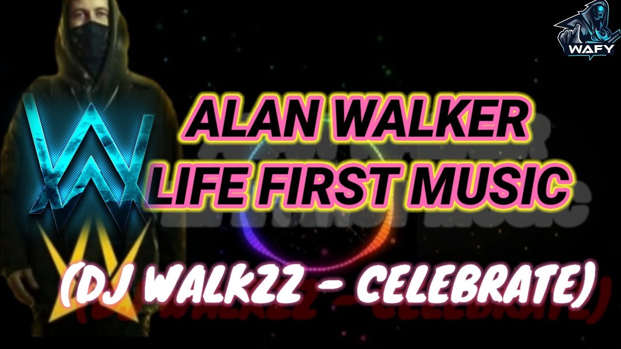 alan walker life first music, - DJ_ WALKZZ_CELEBRATE. - YouTube