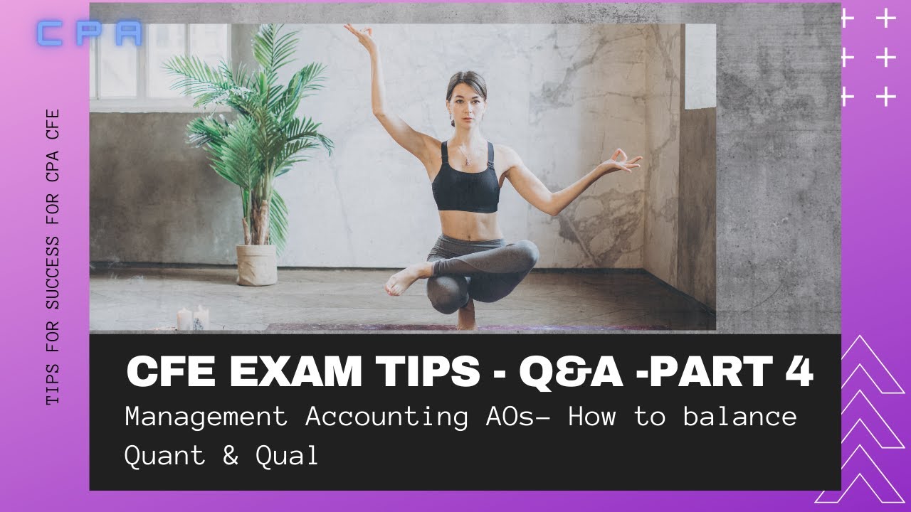 Canada CPA CFE Exam Tips- Q&A Session- Part 4- MA AO's -How to balance ...