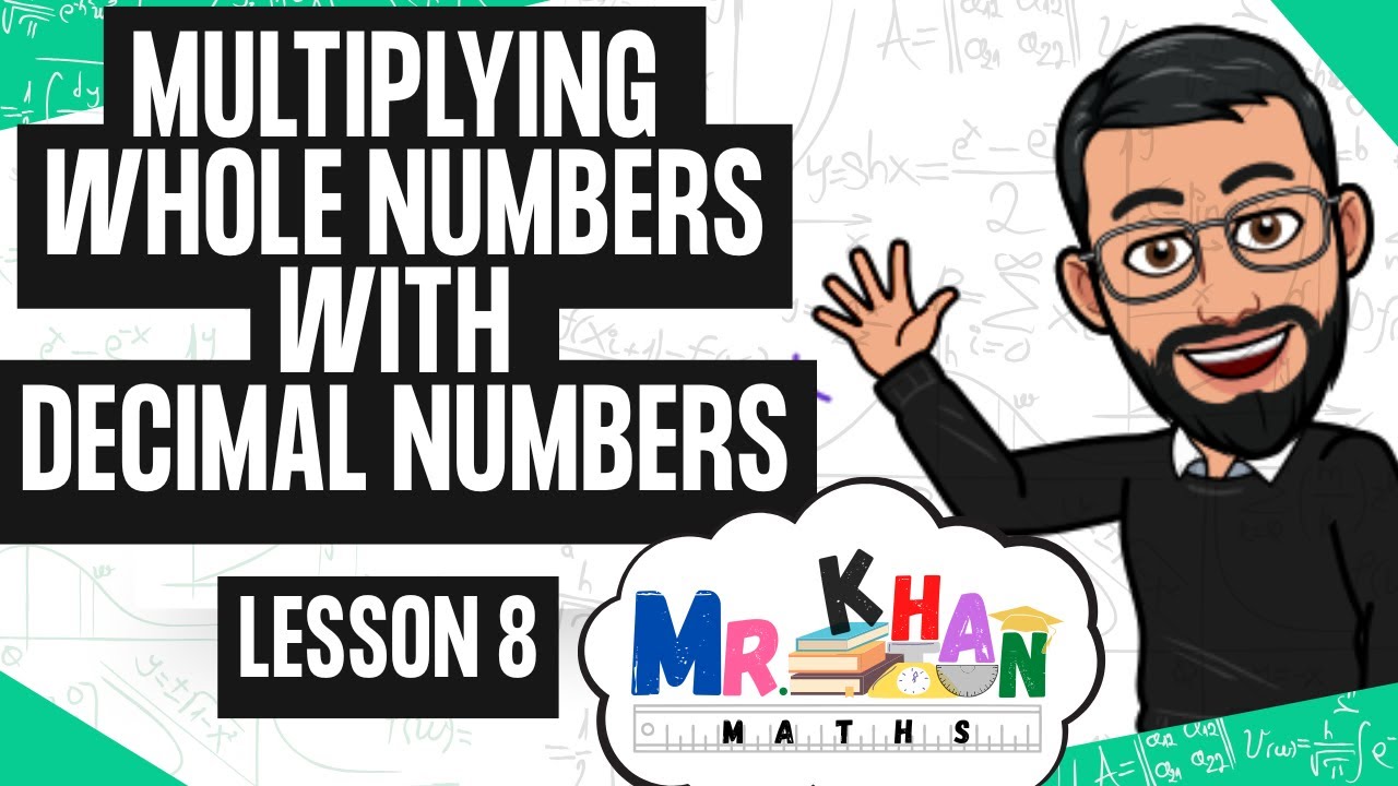 Multiplying Decimals with Whole Numbers | Full Lesson | MrKhanMaths ...