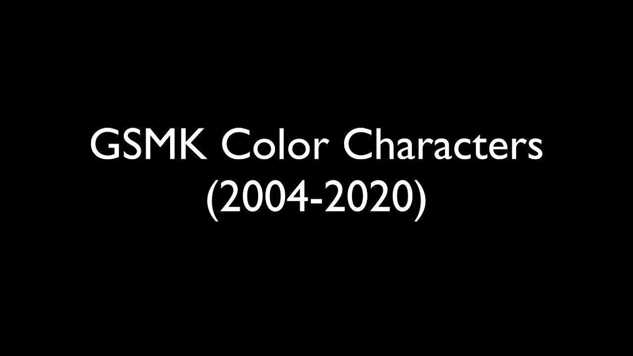 GSMK Color Characters (2004-2020) - YouTube