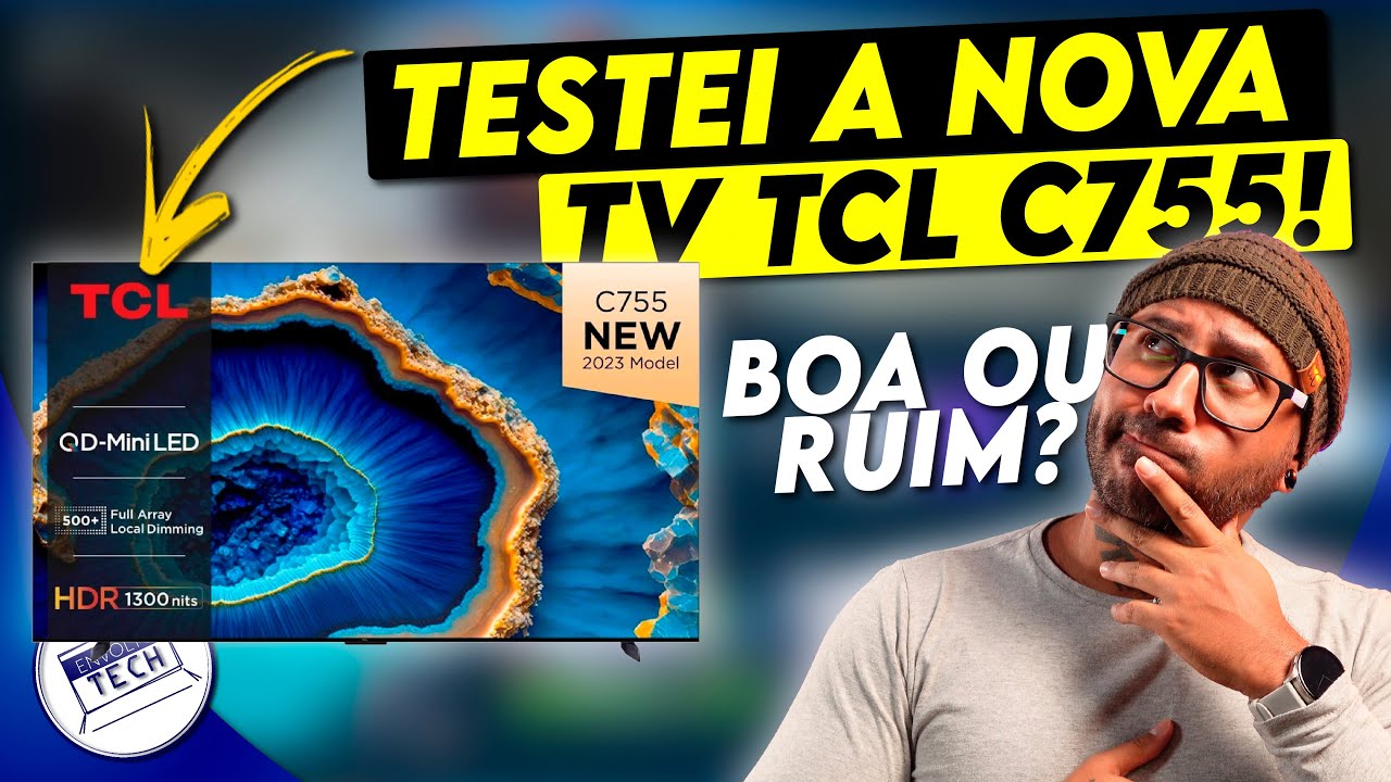 Testando a NOVA TV TCL QD MINI LED C755 - Afinal ta boa ou ruim? - YouTube