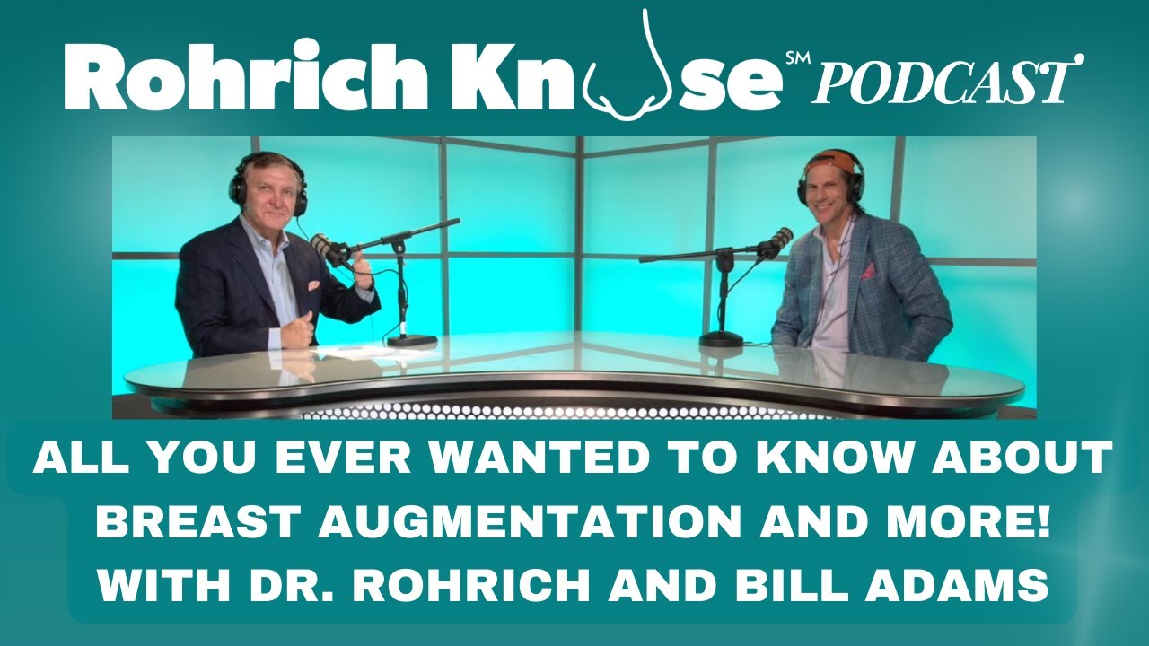 ROHRICH KNOSE PODCAST: ALL YOU NEED TO KNOW ABOUT BREAST AUGMENTATION ...