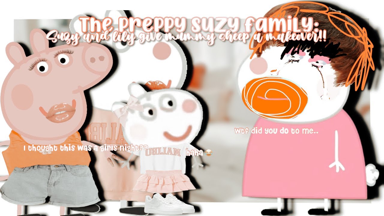 THE PREPPY SUZY FAMiLY: Suzy and lily give mummy sheep a makeover ...