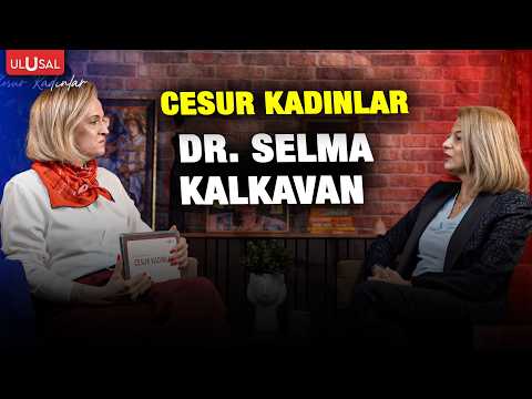 Nilay Pakkan Koç ile Cesur Kadınlar | Dr. Selma Kalkavan