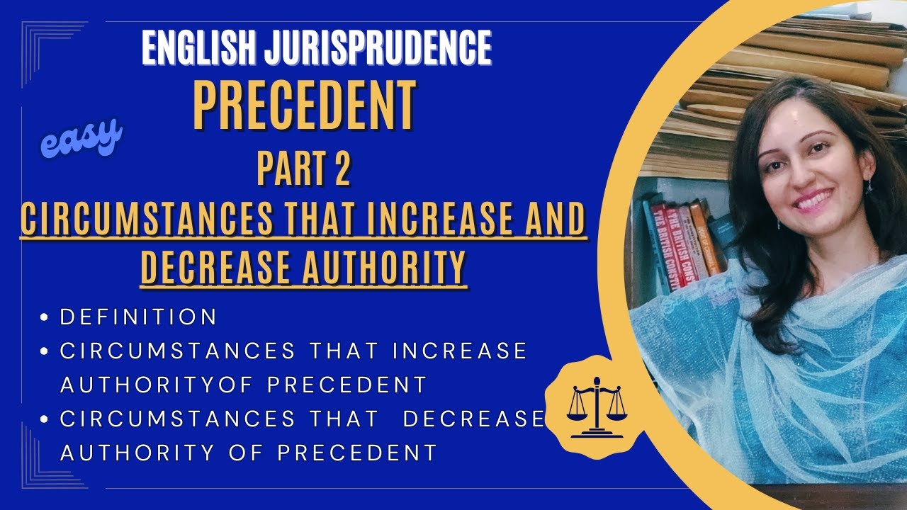 PRECEDENT PART 2 | CIRCUMSTANCES THAT INCREASE AND DECREASE AUTHORITY ...