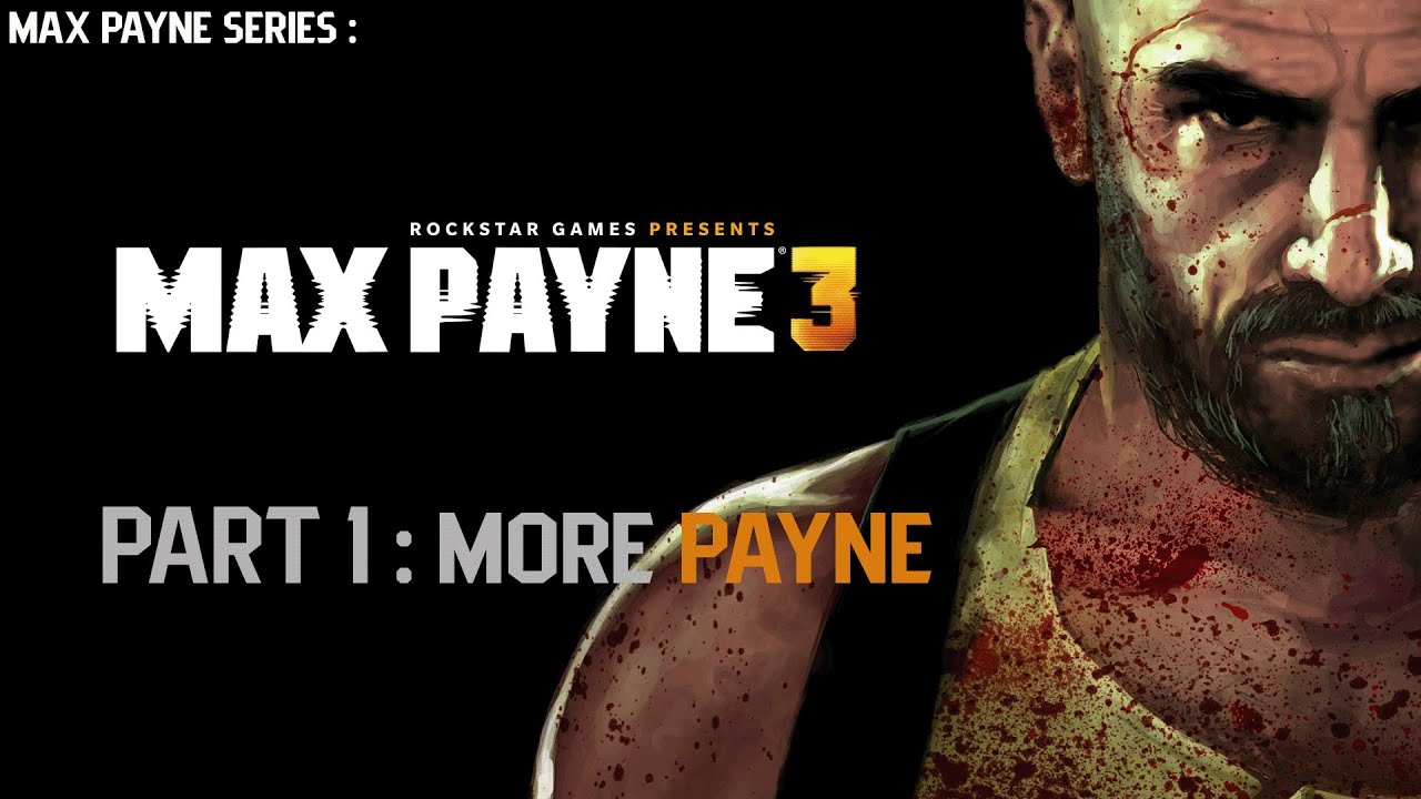 THE MAX PAYNE SERIES | Max Payne 3 | Part - 1 | MORE PAYNE | (new ...