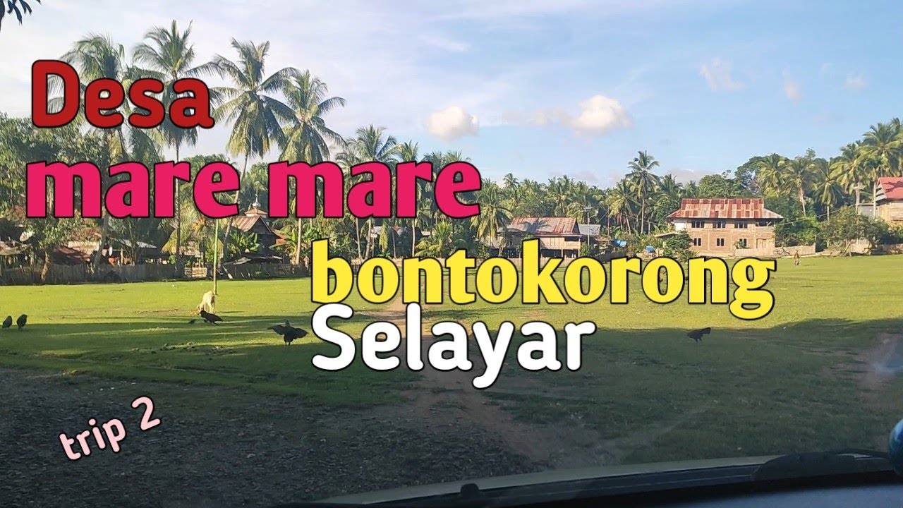 kota benteng menuju desa mare-mare, bontokorong-kepulauan selayar ...