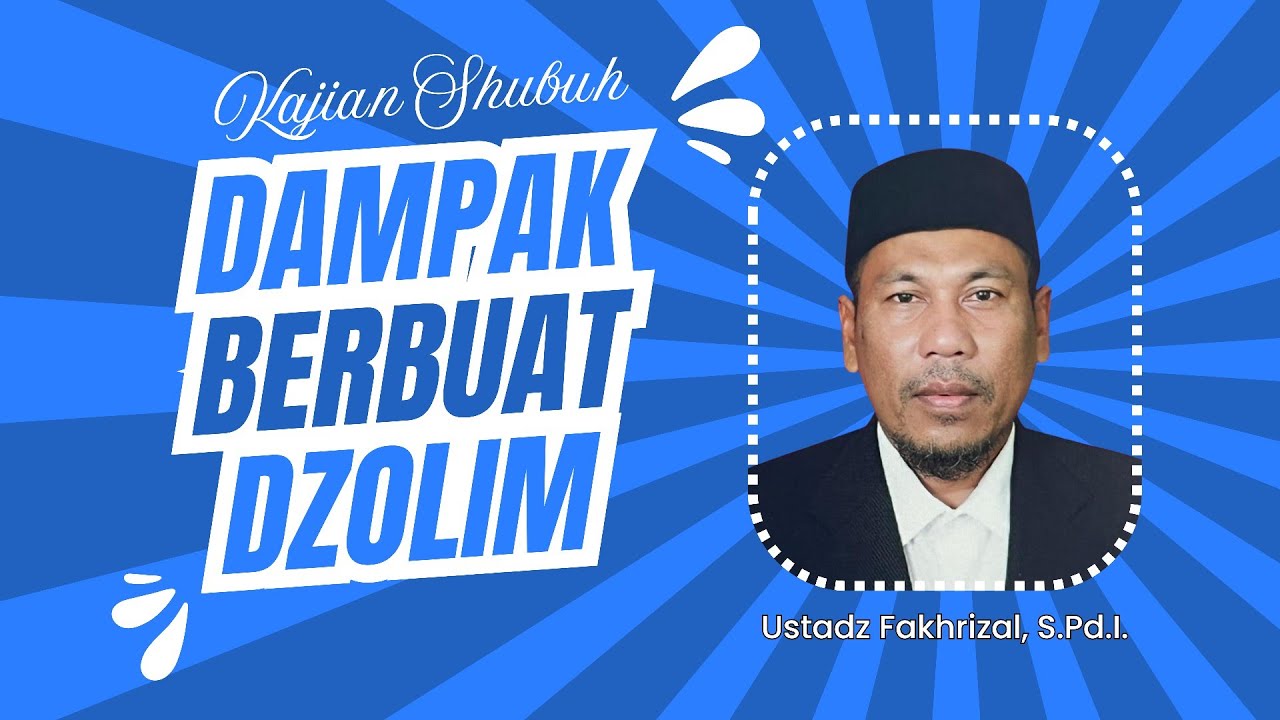 Dampak Kedzoliman || Ustadz Fakhrizal, S.Pd.I. - YouTube