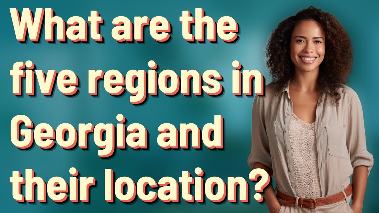 What are the five regions in Georgia and their location? - YouTube