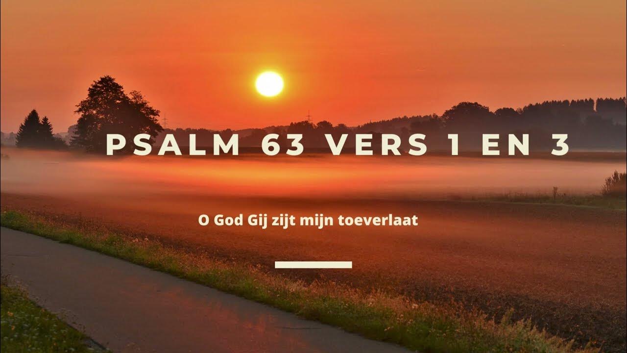 psalm-63-vers-1-en-3-o-god-gij-zijt-mijn-toeverlaat-youtube