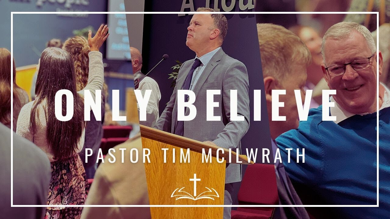 Only Believe - Pastor Tim McIlwrath 15/12/24 PM - YouTube