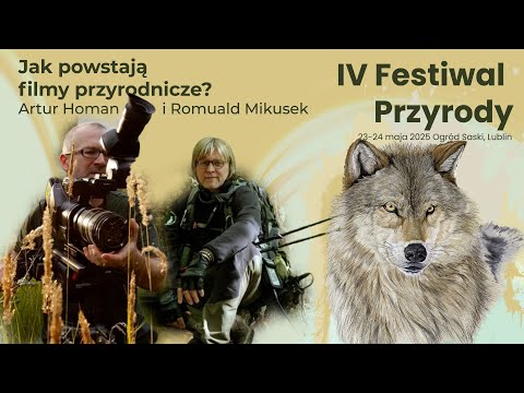 IV Festiwal Przyrody - Jak powstają filmy przyrodnicze? - Artur Homan i Romuald Mikusek - skr. prel.