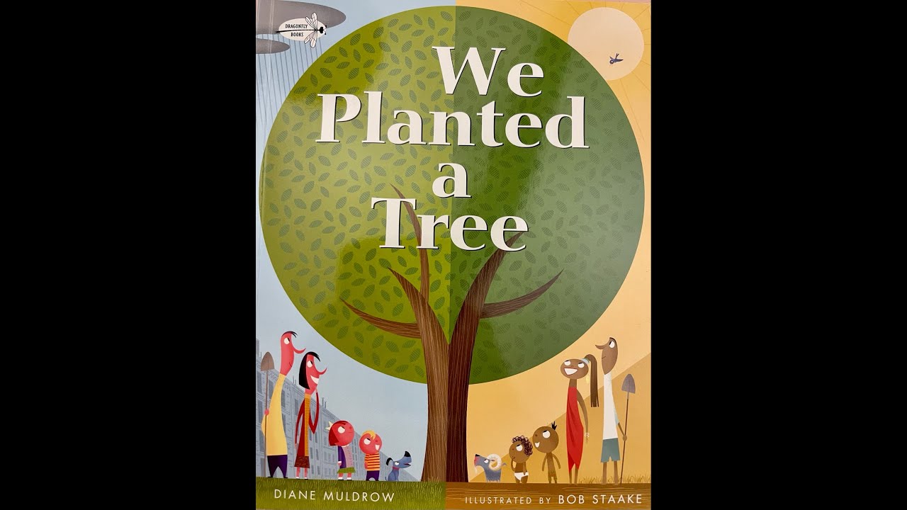 Children's Read Aloud. We planted a Tree by Diane Muldrow - YouTube