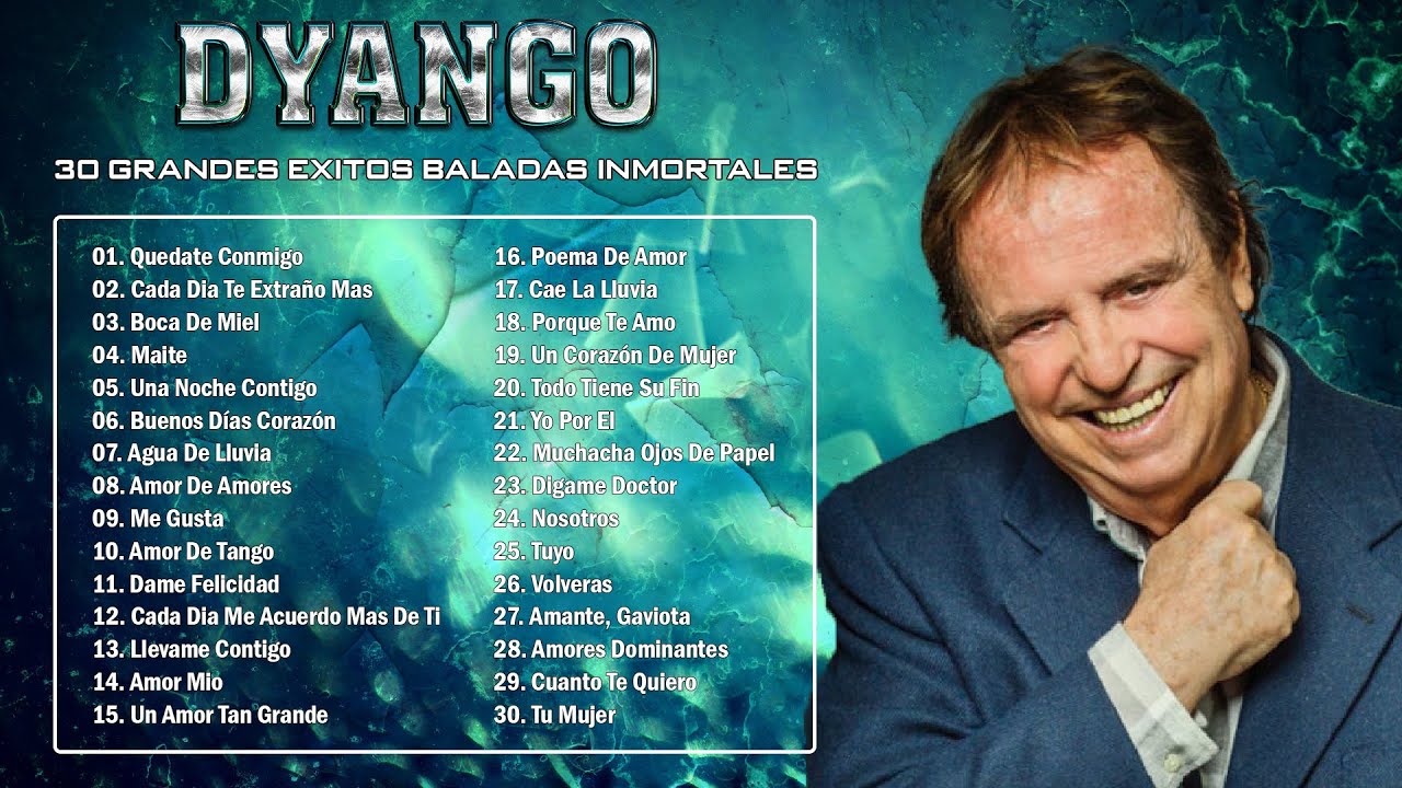 DYANGO EXITOS SUS MEJORES CANCIONES - LOS MEJORES EXITOS DE DYANGO ...