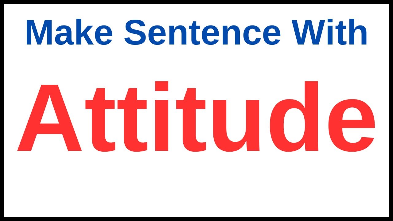 Make Sentence With Attitude | Make Sentence Of Attitude | Make Sentence ...