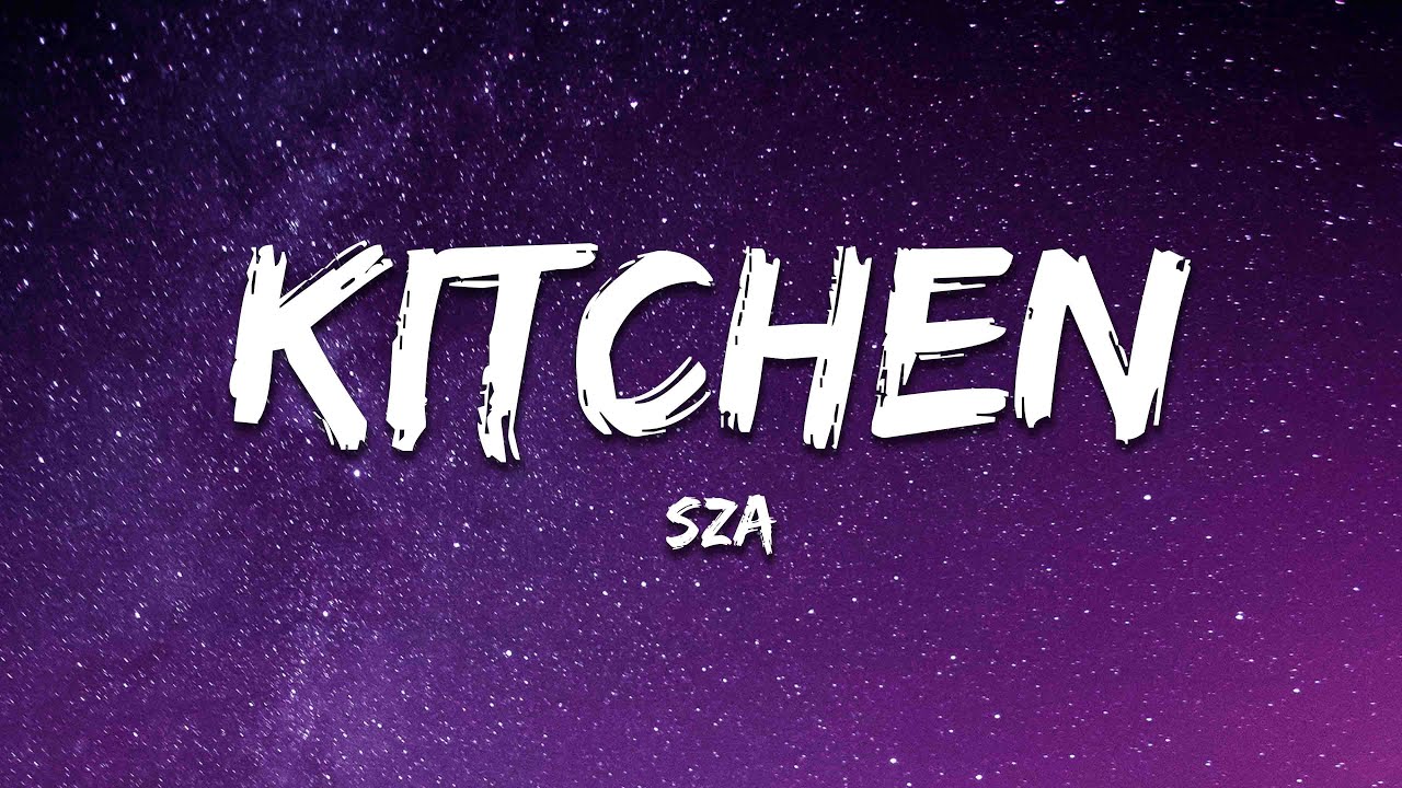 SZA - Kitchen (Lyrics) - YouTube