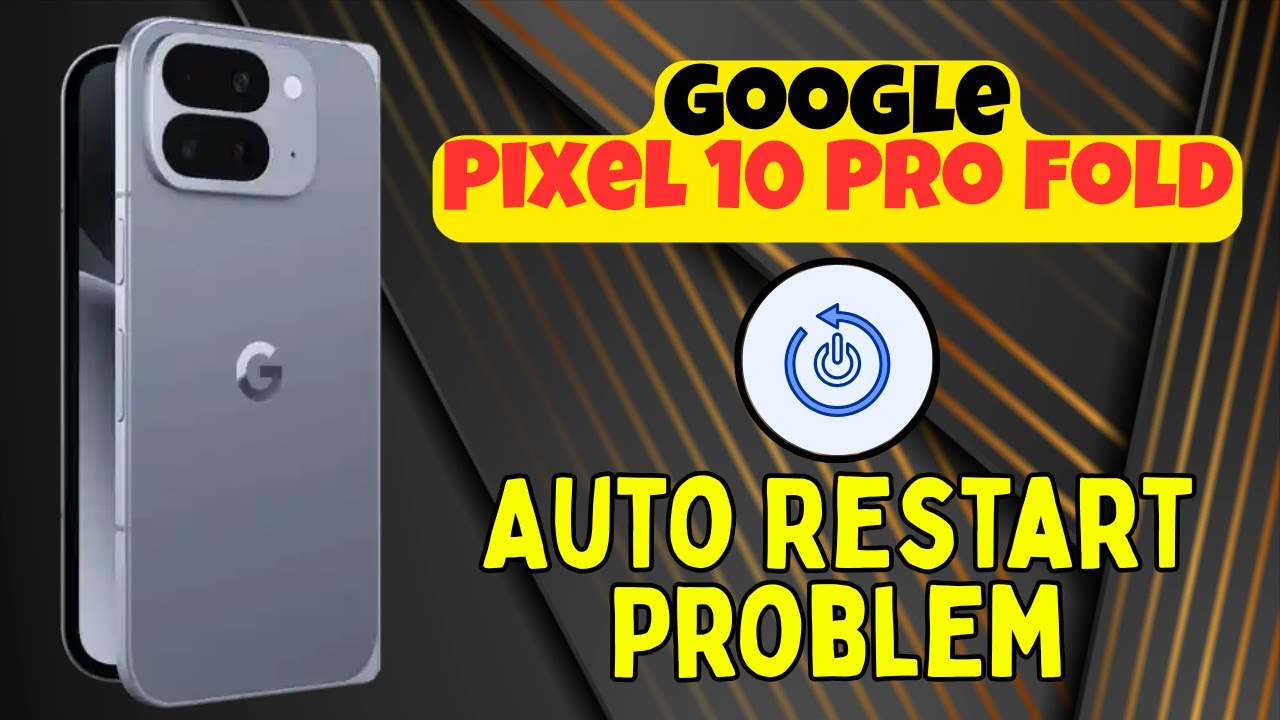 Google Pixel 10 Pro Fold Auto Restart Problem Fixed | How to Stop ...