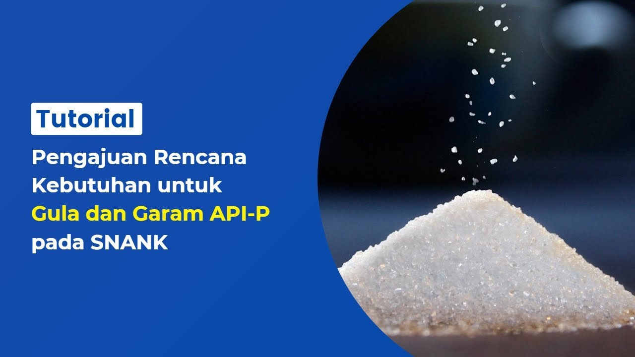 Tutorial Pengajuan Rencana Kebutuhan untuk Gula dan Garam API-P Melalui ...