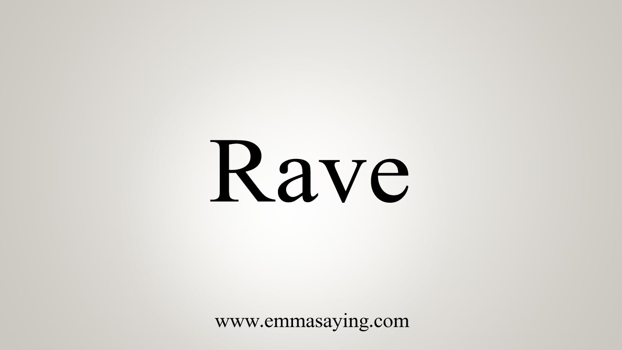 How To Say Rave - YouTube