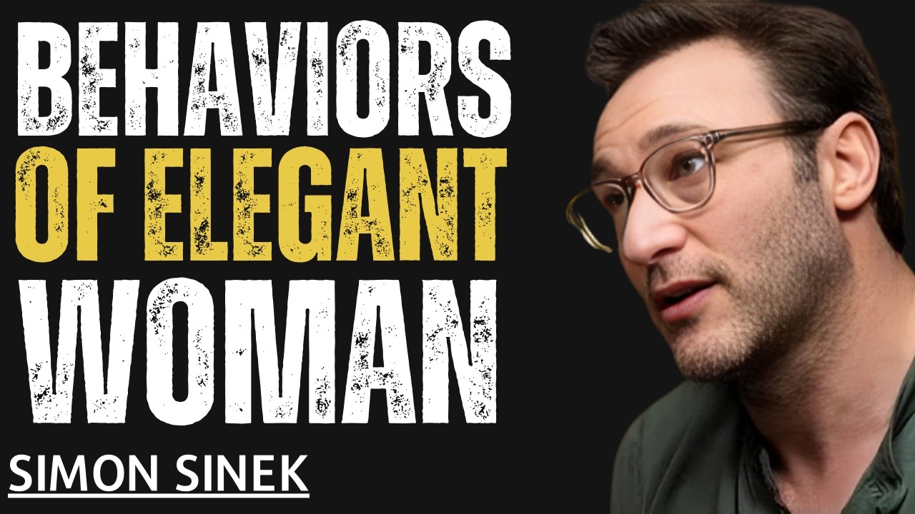 9 Elegant Behaviors That Make You Look Expensive 'Simon Sinek - YouTube