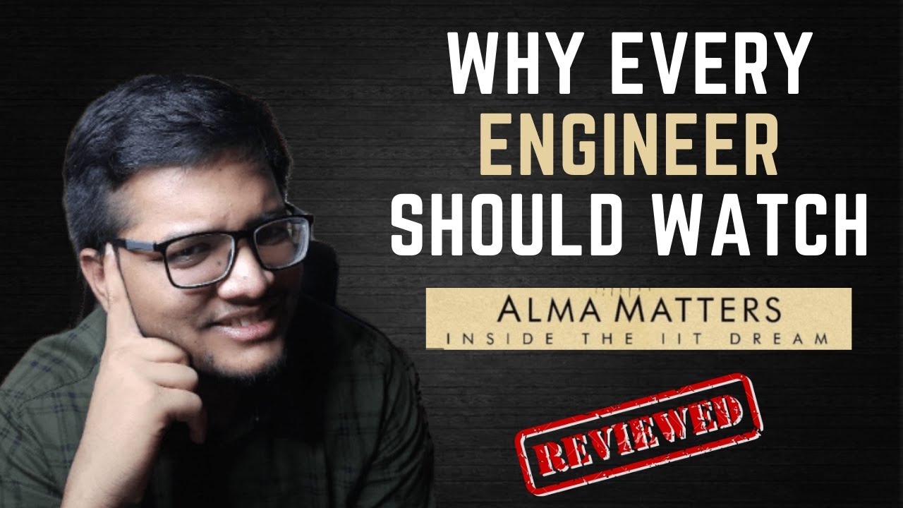 Why Every Engineer should watch Alma Matters ?🤔 | A Non-IITian reviews ...