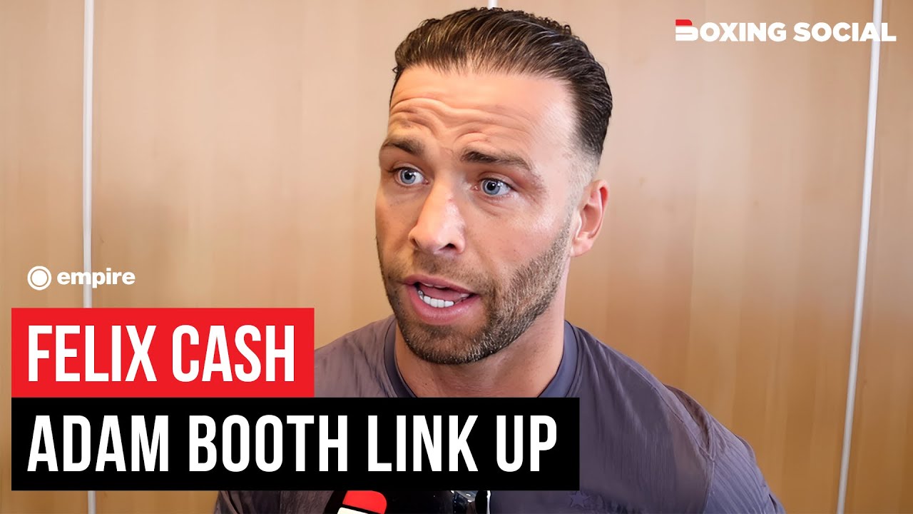 Felix Cash OPENS UP On Adam Booth Link Up, Talks Return To Boxing - YouTube